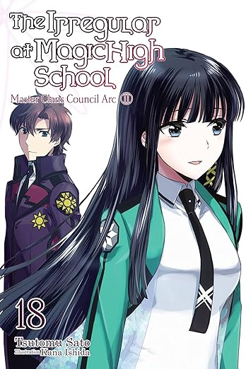 The The Irregular at Magic High School, Vol. 18 (light novel): Master ...