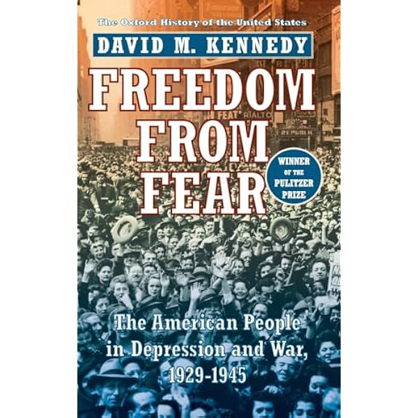 Freedom from Fear: The American People in Depression and War, 1929-45 ...