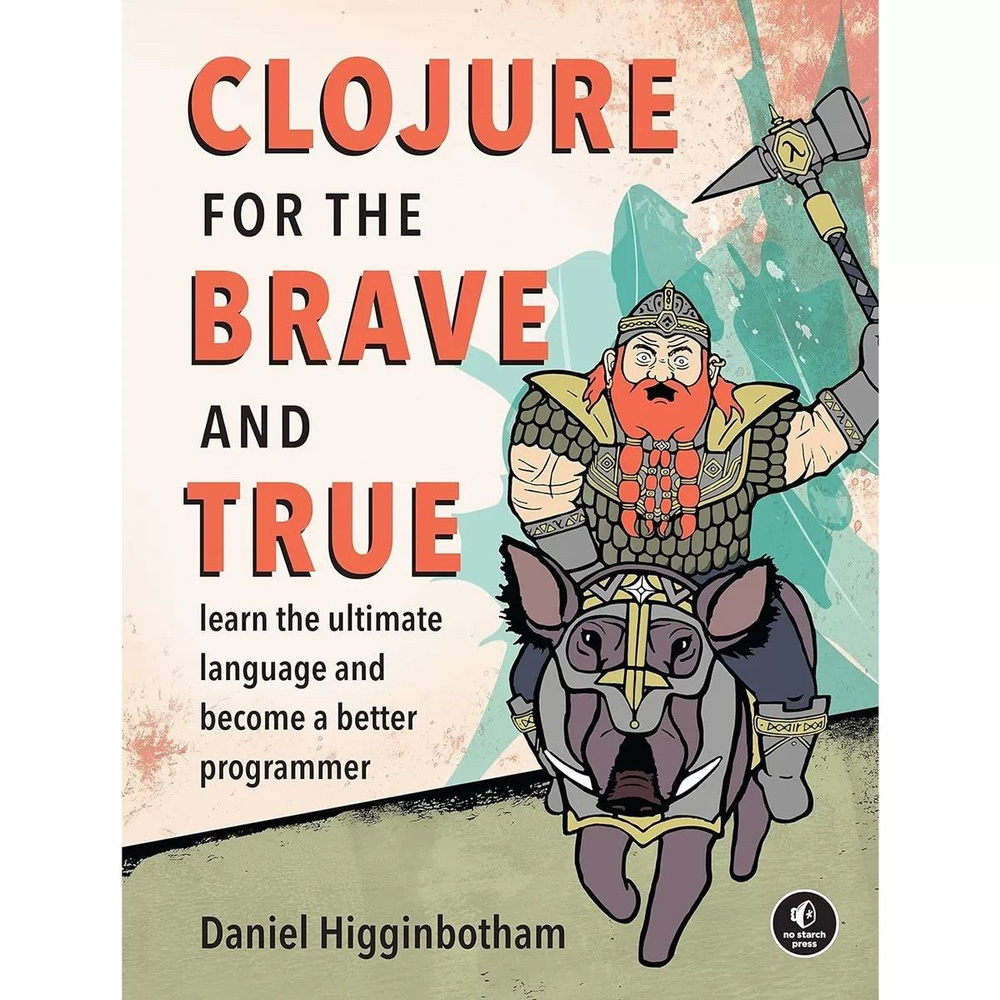 Clojure for the Brave and True (Daniel Higginbotham) English Book купить на OZON по низкой цене ...