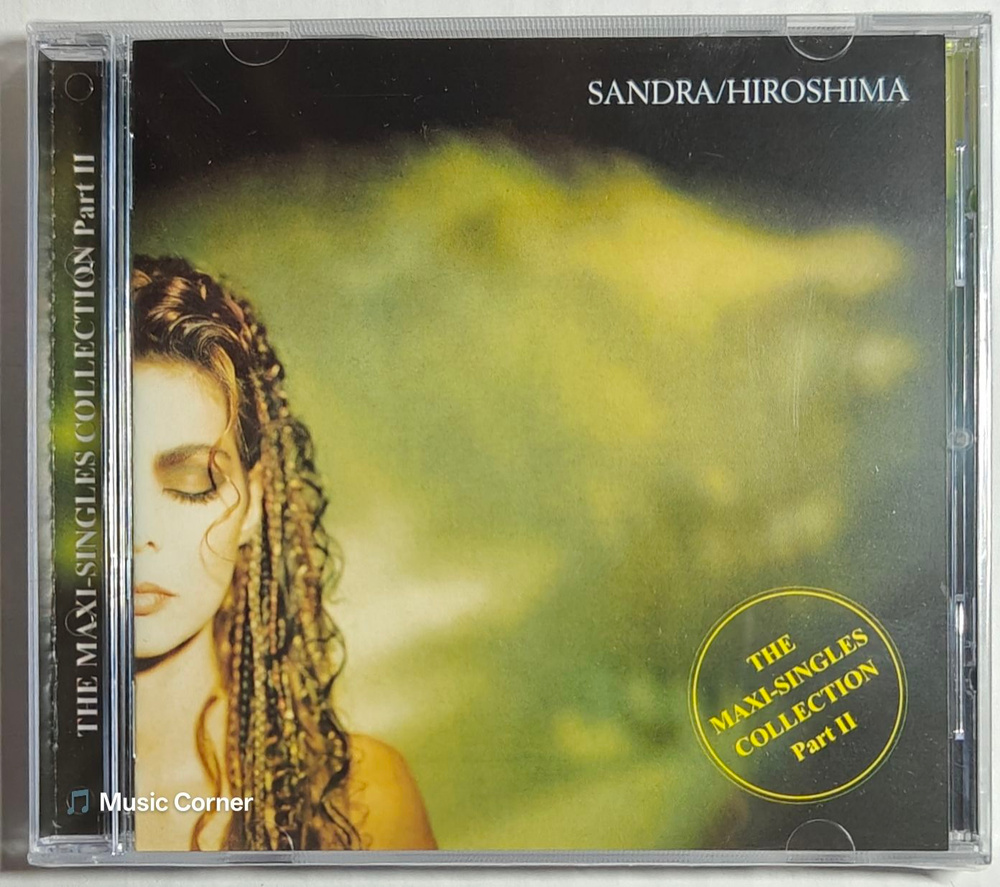 Компакт-диск Sandra - Hiroshima - The Maxi-Singles Collection Part II ...