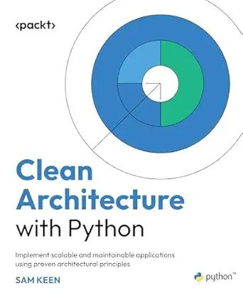 Clean Architecture with Python: Implement scalable and maintainable ...