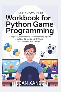 The Do-It-Yourself Workbook for Python Game Programming: A Beginner ...
