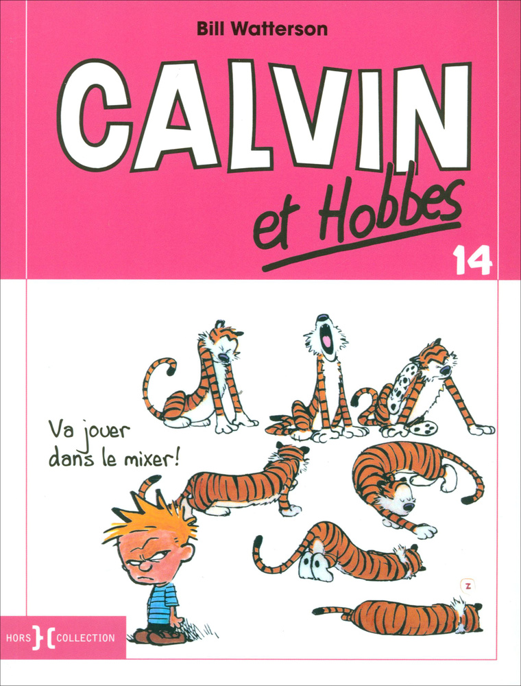 Calvin et Hobbes. Tome 14. Va jouer dans le mixer! / Attack of the ...