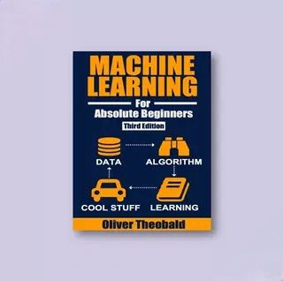 Machine Learning for Absolute Beginners: A Plain English Introduction ...