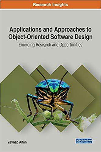 Applications and Approaches to Object-Oriented Software Design: Emerging Research and ...