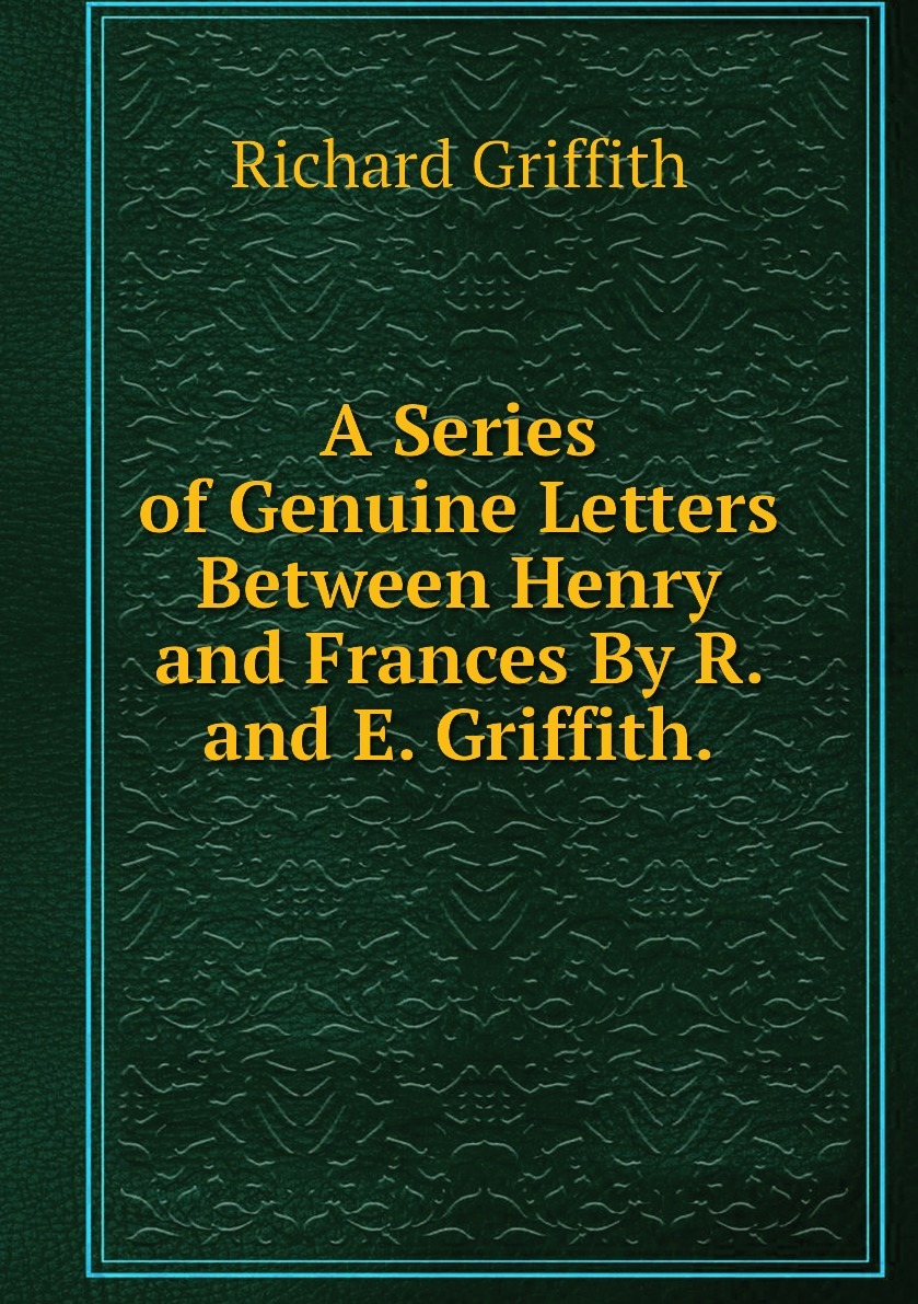 A Series of Genuine Letters Between Henry and Frances By R. and E ...