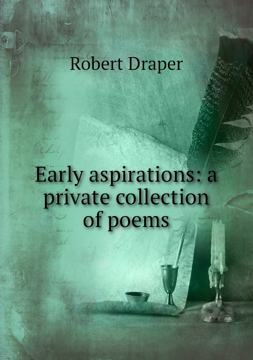 Early aspirations: a private collection of poems купить на OZON по ...
