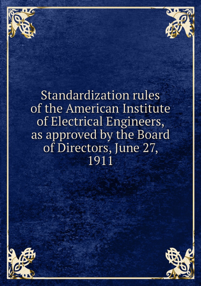 Standardization rules of the American Institute of Electrical Engineers ...