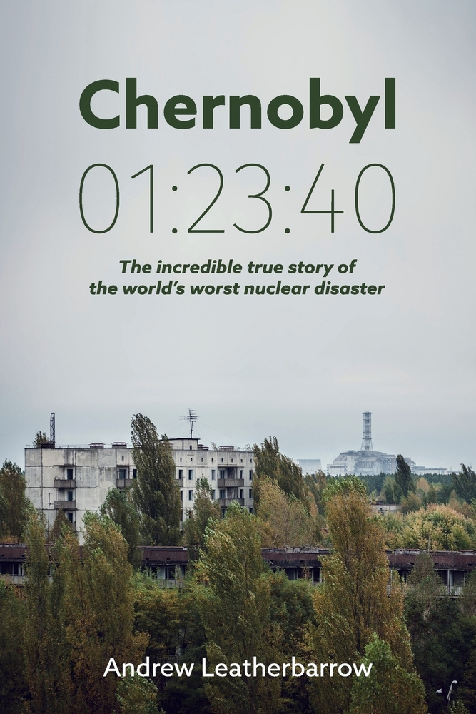 Chernobyl 01. 23:40: The incredible true story of the world's worst ...