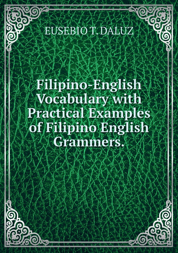 Filipino-English Vocabulary with Practical Examples of Filipino English ...