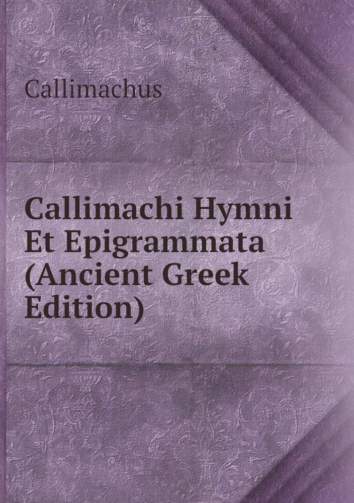 Callimachi Hymni Et Epigrammata (Ancient Greek Edition) - купить с ...