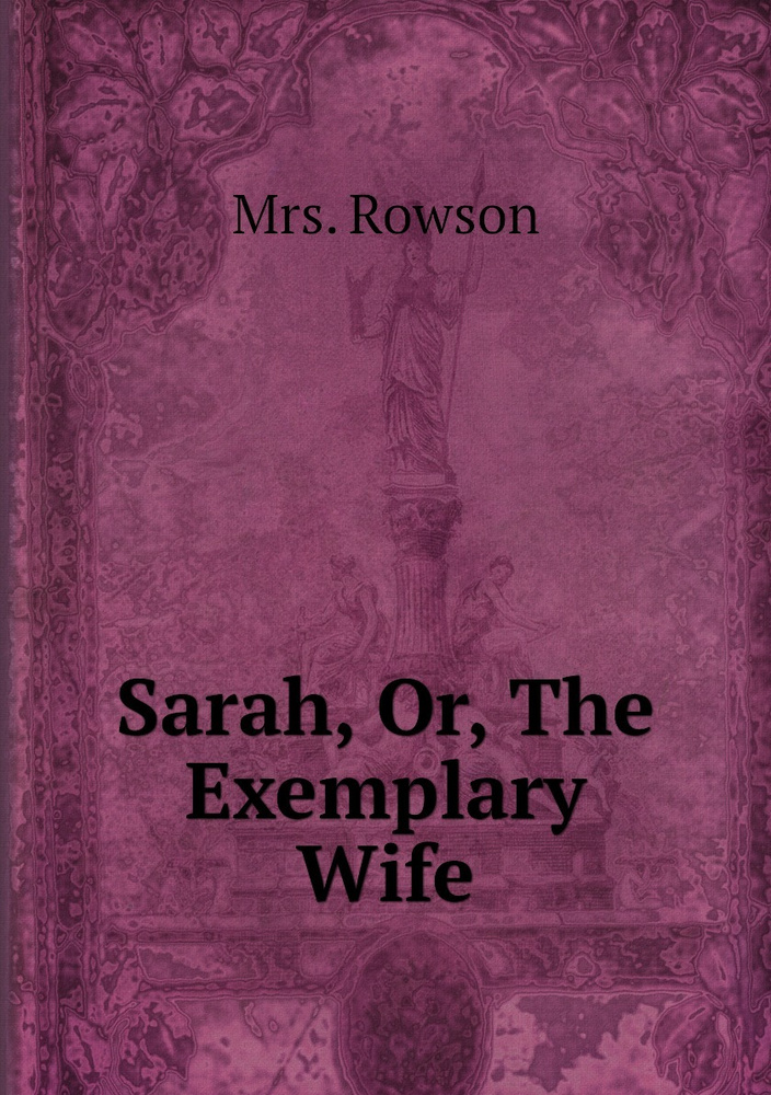 Sarah, Or, The Exemplary Wife | Mrs. Rowson - купить с доставкой по ...