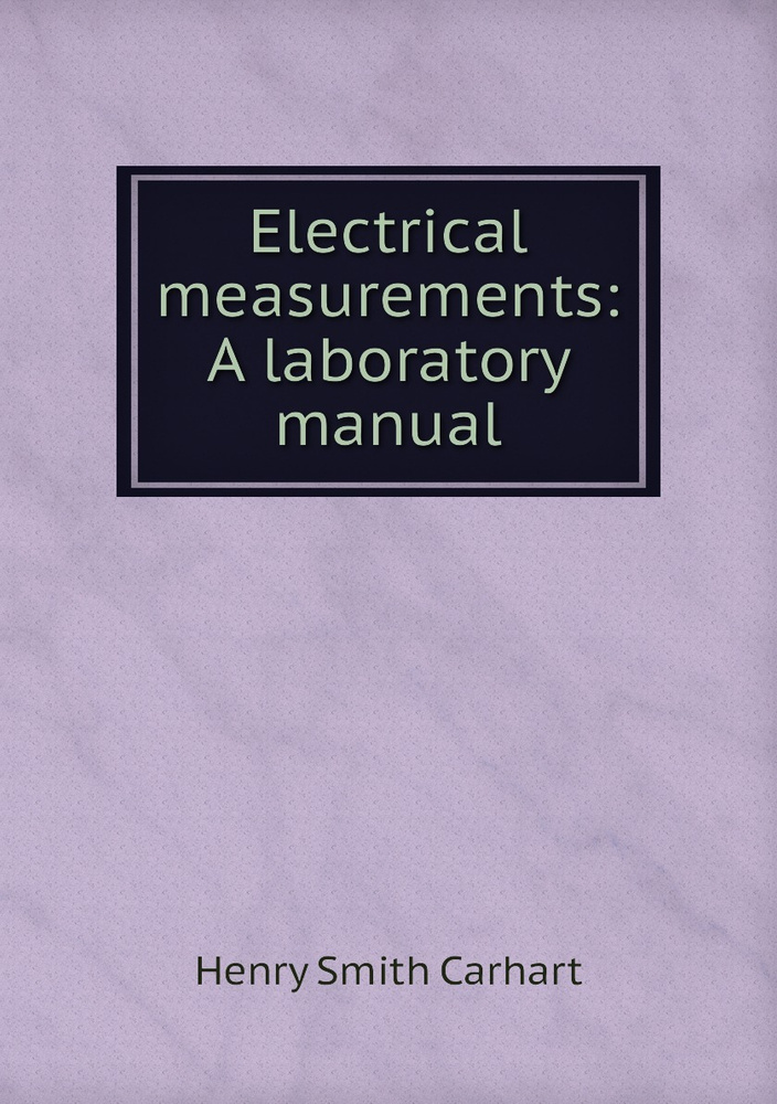 Electrical measurements: A laboratory manual - купить с доставкой по ...
