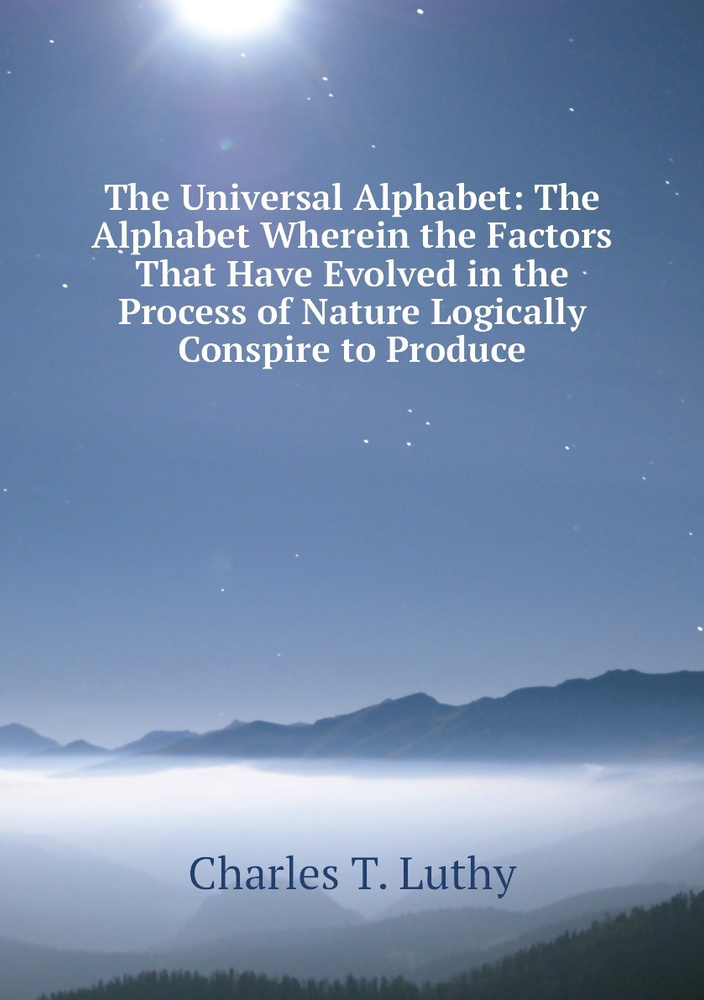 The Universal Alphabet: The Alphabet Wherein the Factors That Have ...