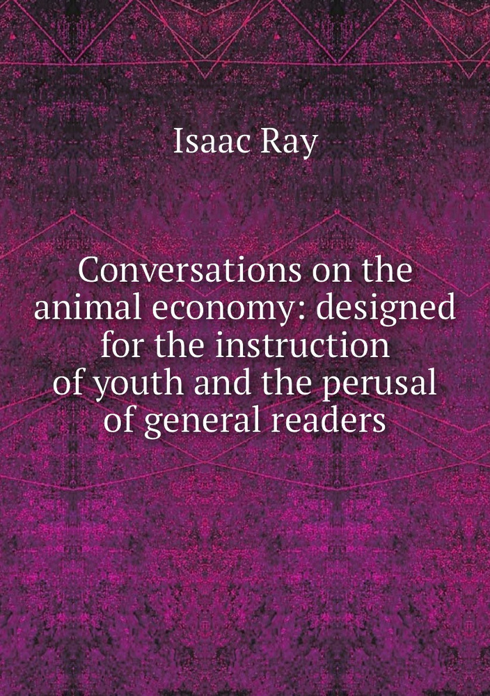 Conversations on the animal economy: designed for the instruction of ...
