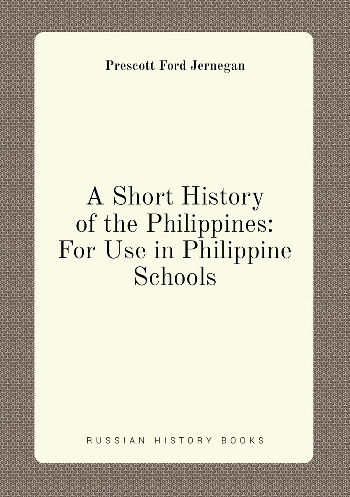 A Short History of the Philippines: For Use in Philippine Schools ...
