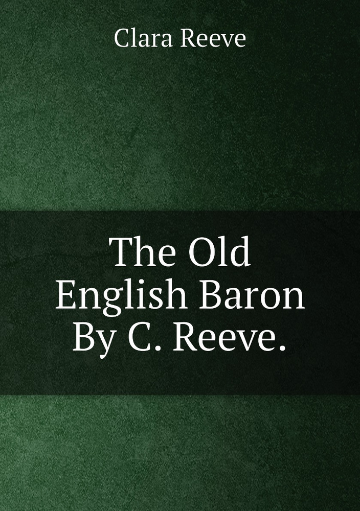 The Old English Baron By C. Reeve. - купить с доставкой по выгодным ...