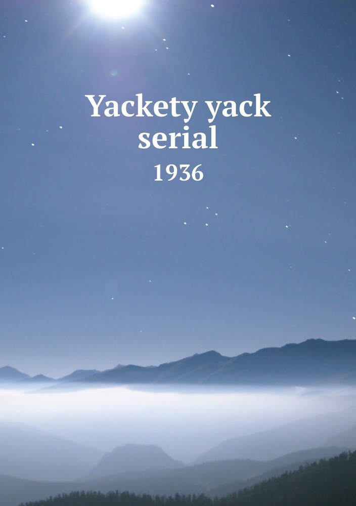 Yackety yack serial. 1936 купить на OZON по низкой цене (151026548)