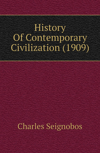 History Of Contemporary Civilization (1909) купить на OZON по низкой цене (148842574)