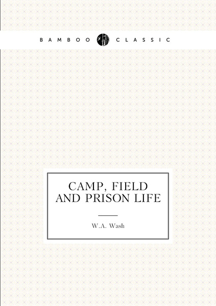 Camp, Field and Prison Life купить на OZON по низкой цене (160346682)