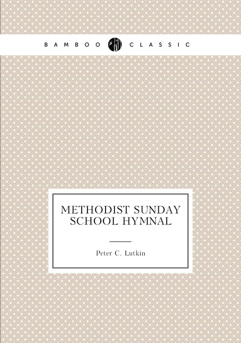 Methodist Sunday school hymnal - купить с доставкой по выгодным ценам в ...