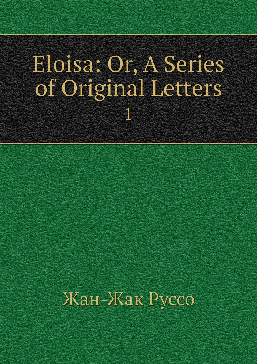 Eloisa: Or, A Series of Original Letters. 1 купить на OZON по низкой ...