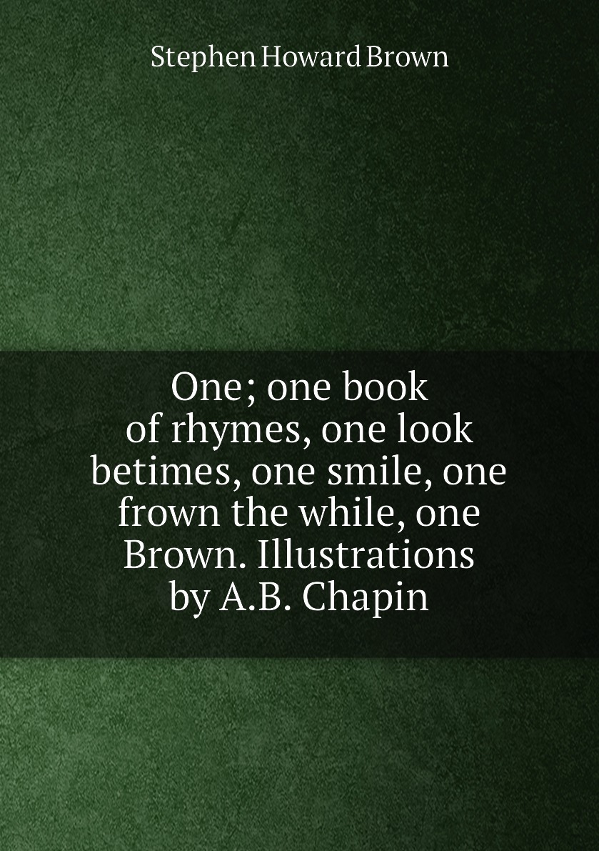 One; one book of rhymes, one look betimes, one smile, one frown the ...
