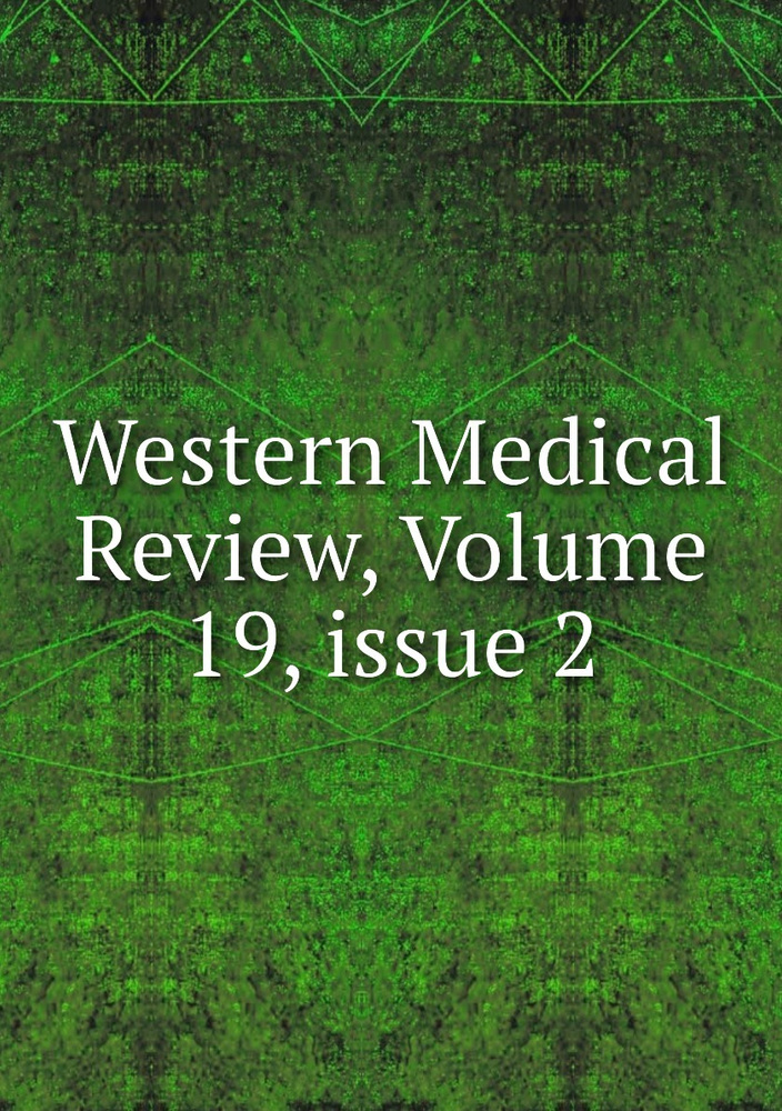 Western Medical Review, Volume 19,.issue 2 - купить с доставкой по ...