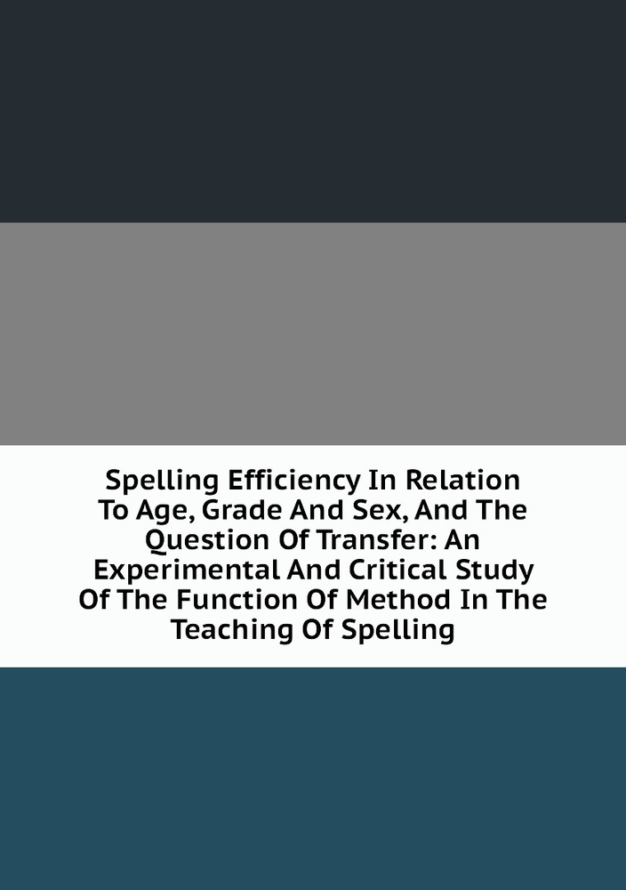 Spelling Efficiency In Relation To Age, Grade And Sex, And The Question ...