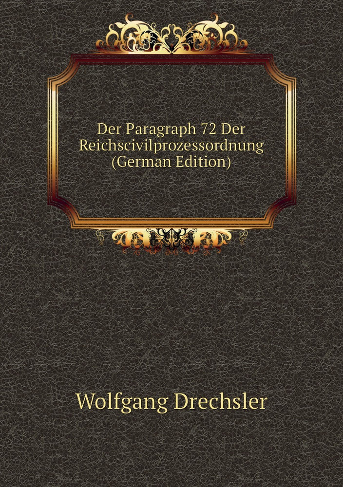 Der Paragraph 72 Der Reichscivilprozessordnung (German Edition ...