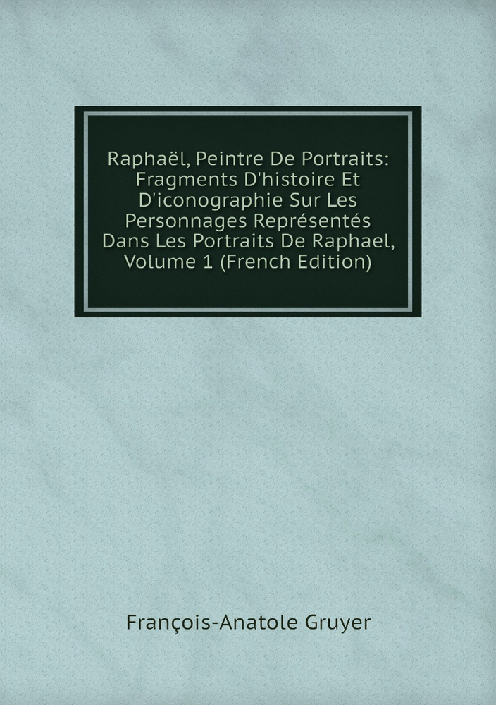 Raphael, Peintre De Portraits: Fragments D'histoire Et D'iconographie ...