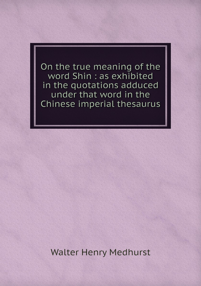 On the true meaning of the word Shin : as exhibited in the quotations ...