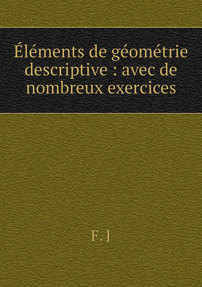 Elements de geometrie descriptive : avec de nombreux exercices - купить ...