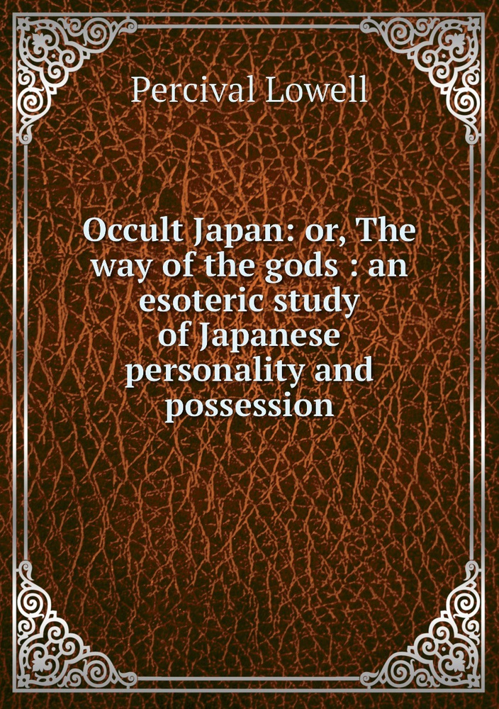 Occult Japan: or, The way of the gods : an esoteric study of Japanese ...