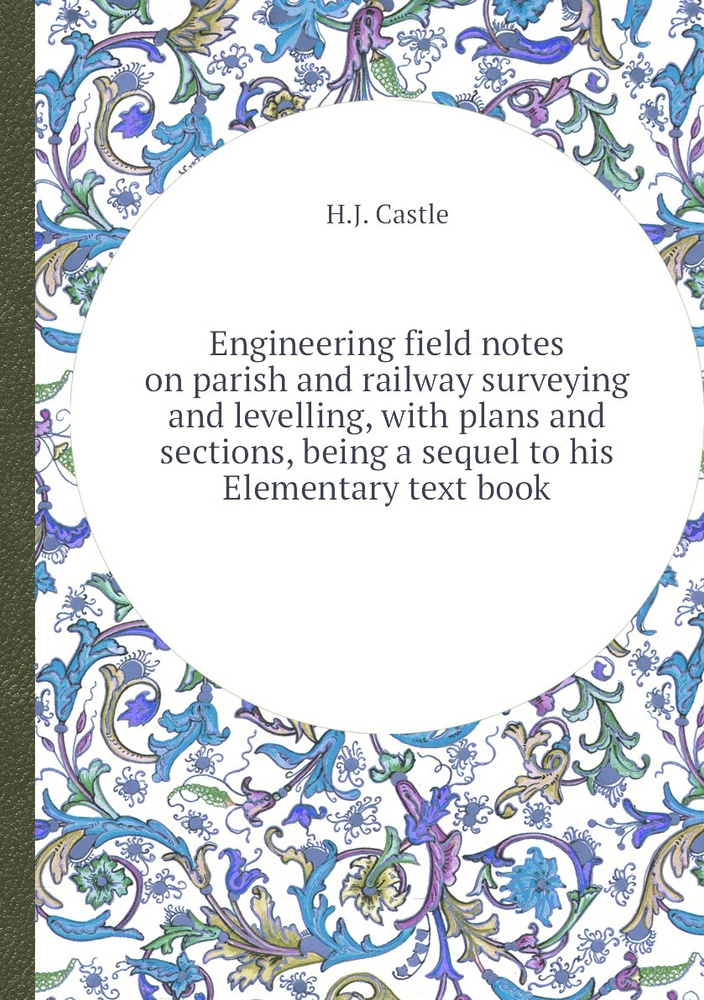 Engineering field notes on parish and railway surveying and levelling ...