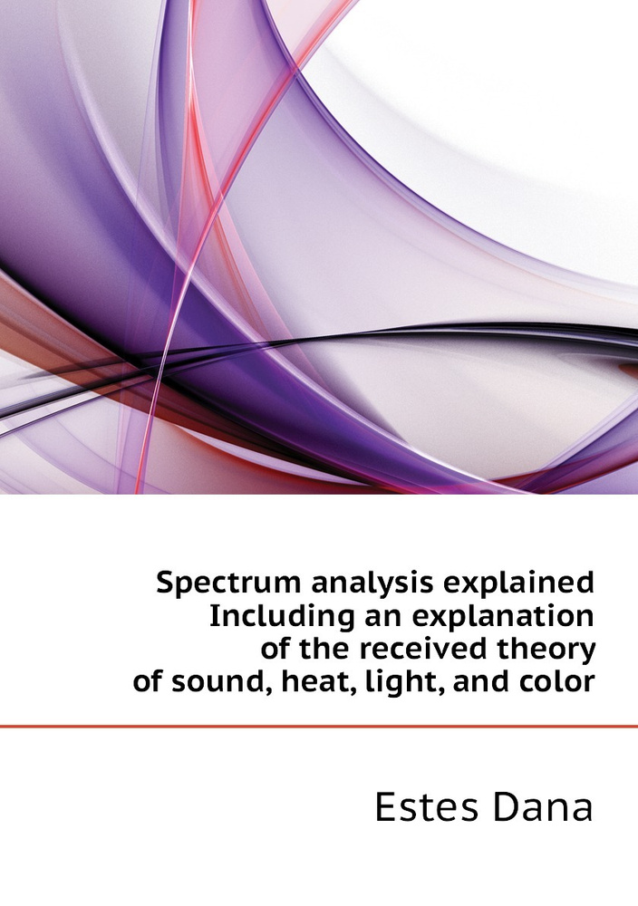 Spectrum analysis explained Including an explanation of the received ...