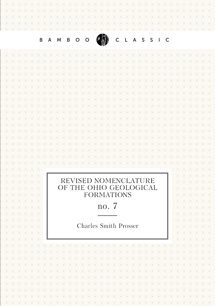 Revised nomenclature of the Ohio geological formations. no. 7 - купить ...