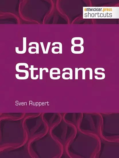 Java 8 Streams | Sven Ruppert | Электронная книга - купить с доставкой по выгодным ценам в ...