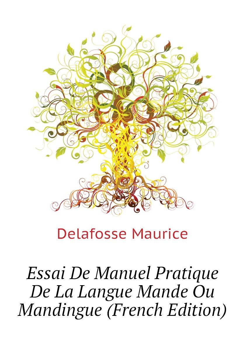 Essai De Manuel Pratique De La Langue Mande Ou Mandingue (French ...