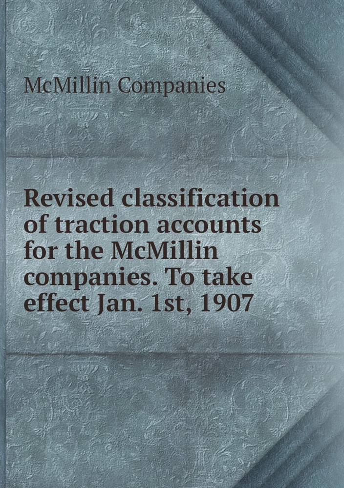 Revised classification of traction accounts for the McMillin companies ...