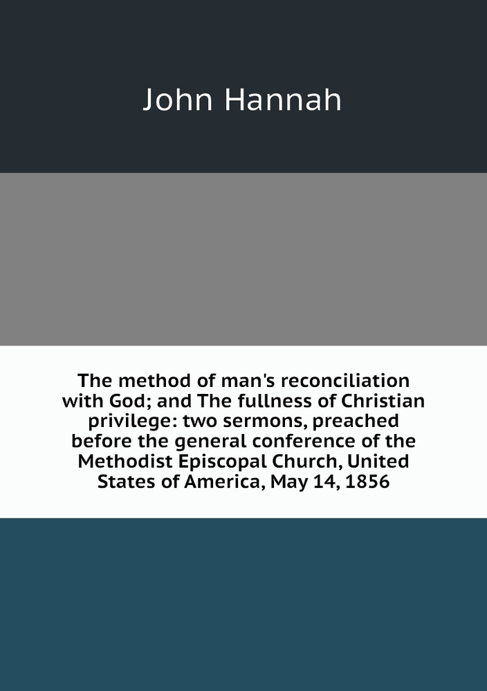 The method of man's reconciliation with God; and The fullness of ...