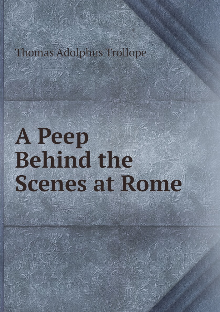 A Peep Behind the Scenes at Rome - купить с доставкой по выгодным ценам ...