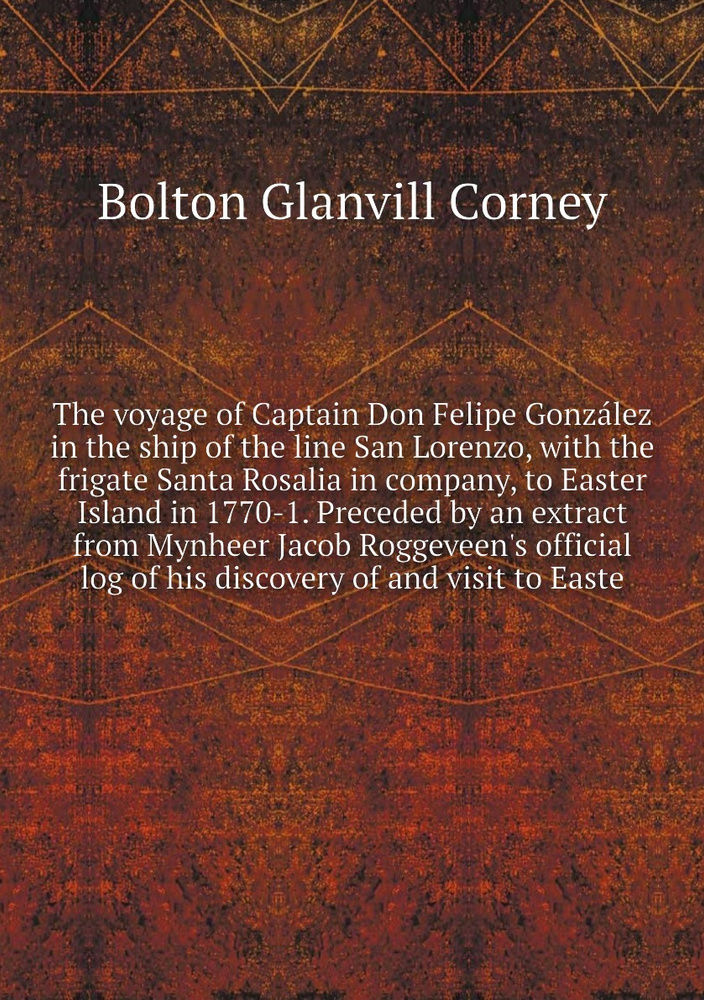 The voyage of Captain Don Felipe Gonzalez in the ship of the line San ...