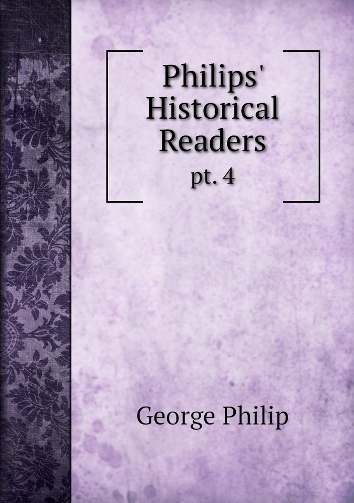Philips' Historical Readers. pt. 4 | George Philip - купить с доставкой ...