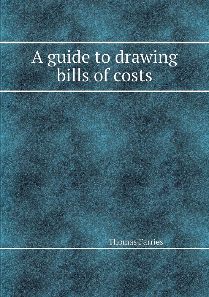 A guide to drawing bills of costs купить на OZON по низкой цене (160339892)