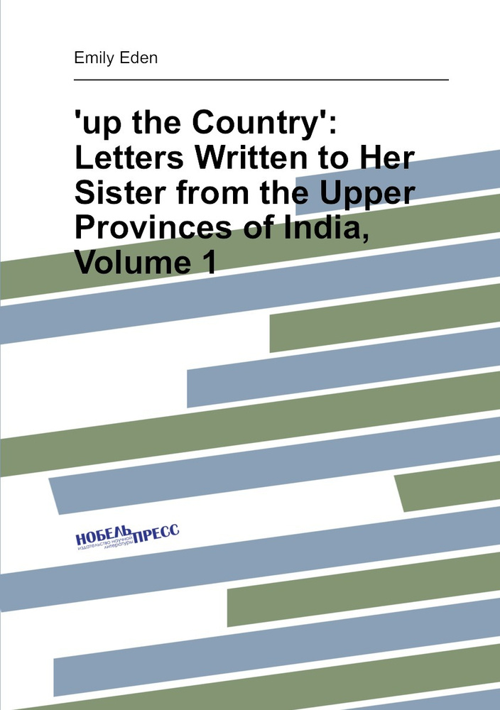 'up the Country': Letters Written to Her Sister from the Upper ...