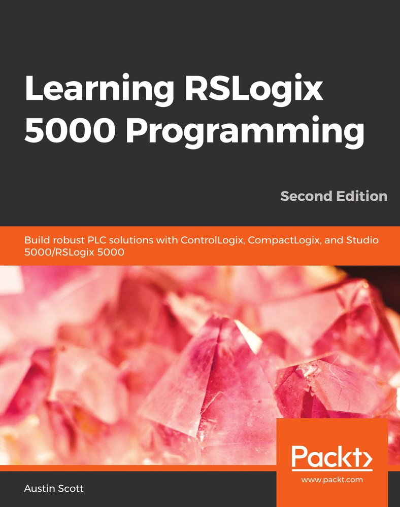 Learning RSLogix 5000 Programming. Build robust PLC solutions with ...