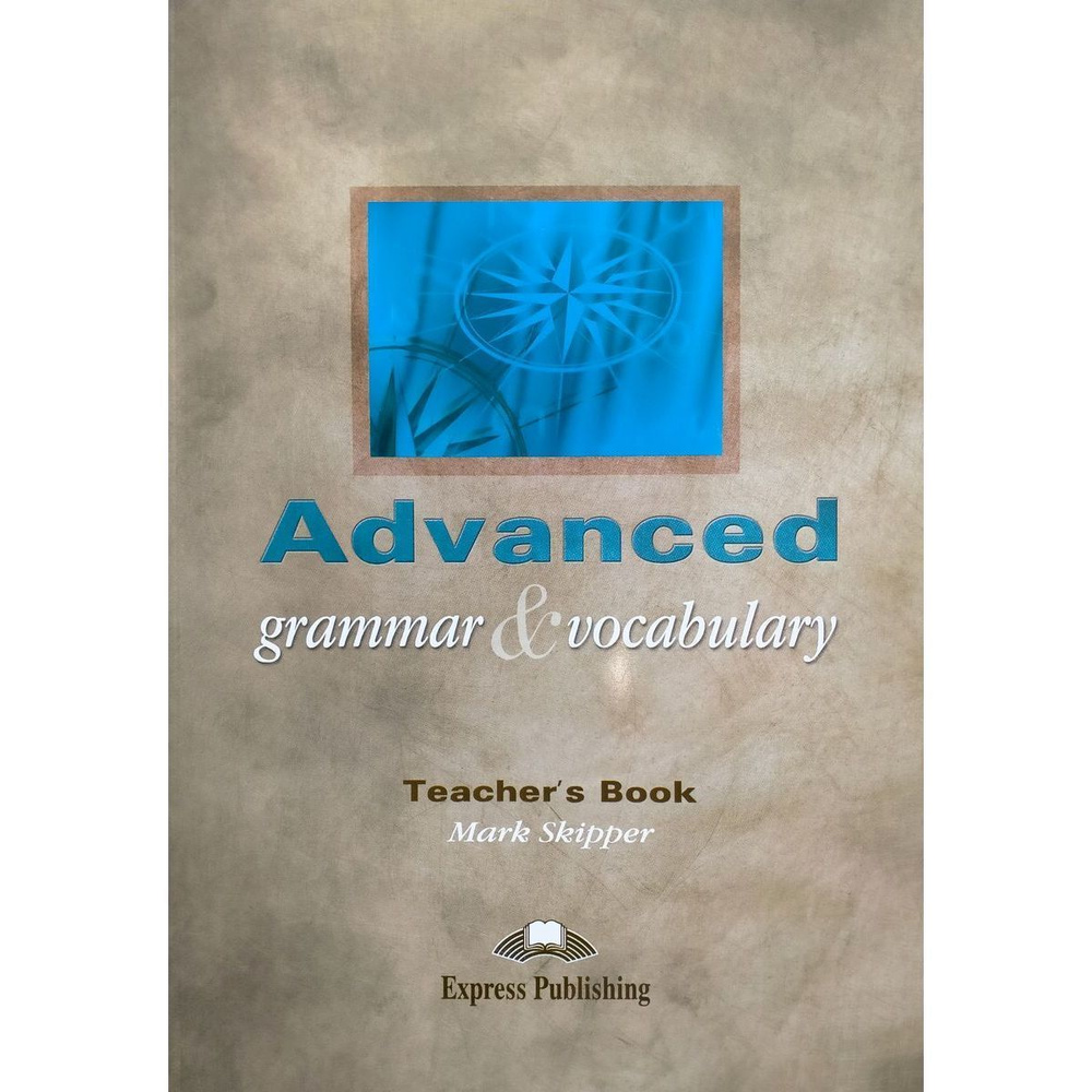 Advanced Grammar and Vocabulary Teacher's Book - купить с доставкой по ...