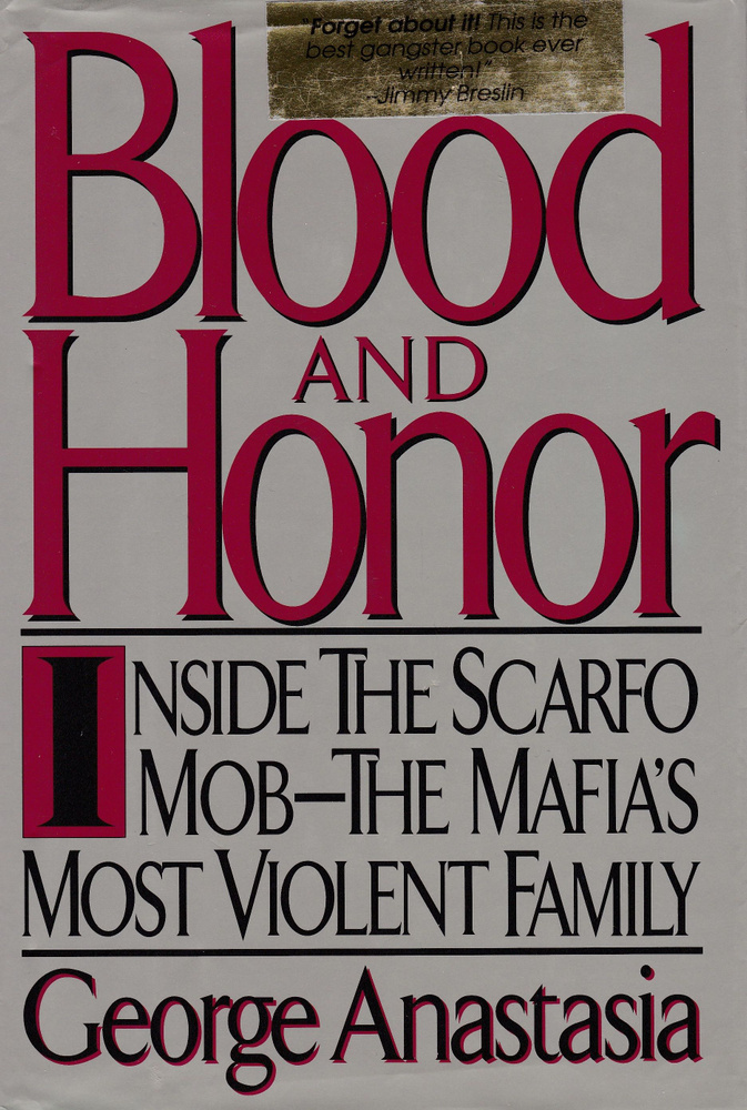 Blood and Honor: Inside the Scarfo Mob--The Mafia's Most Violent Family ...