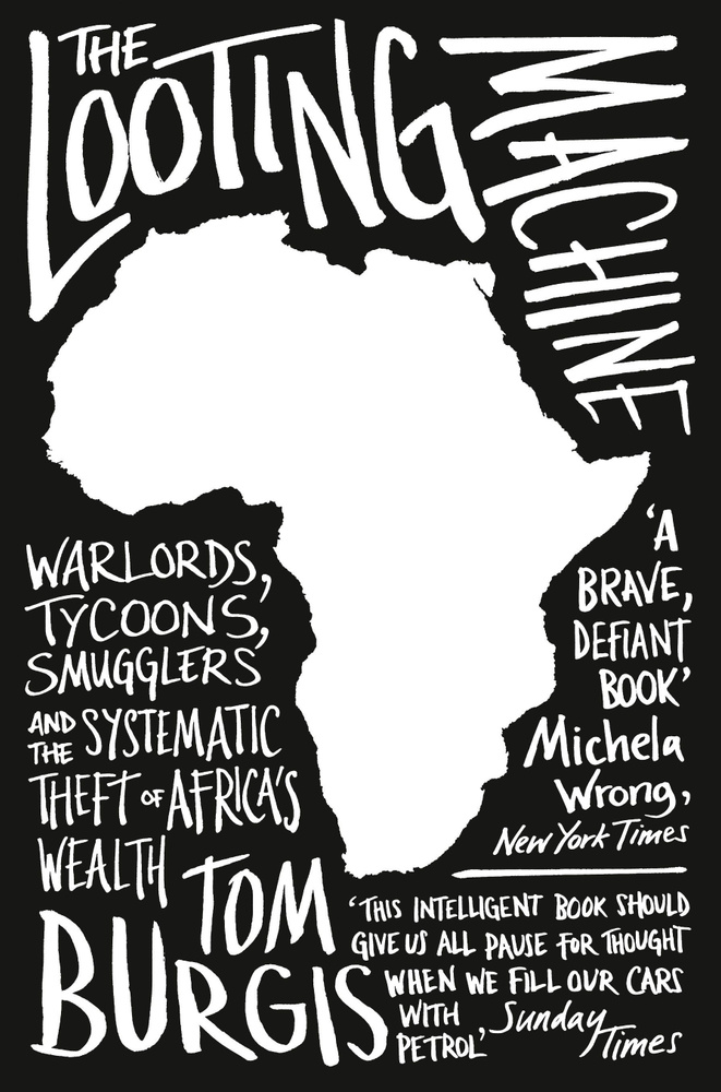 The Looting Machine. Warlords, Tycoons, Smugglers and the Systematic ...